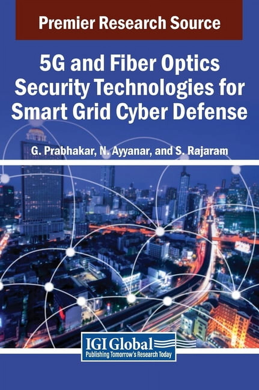 5G and Fiber Optics Security Technologies for Smart Grid Cyber Defense ...