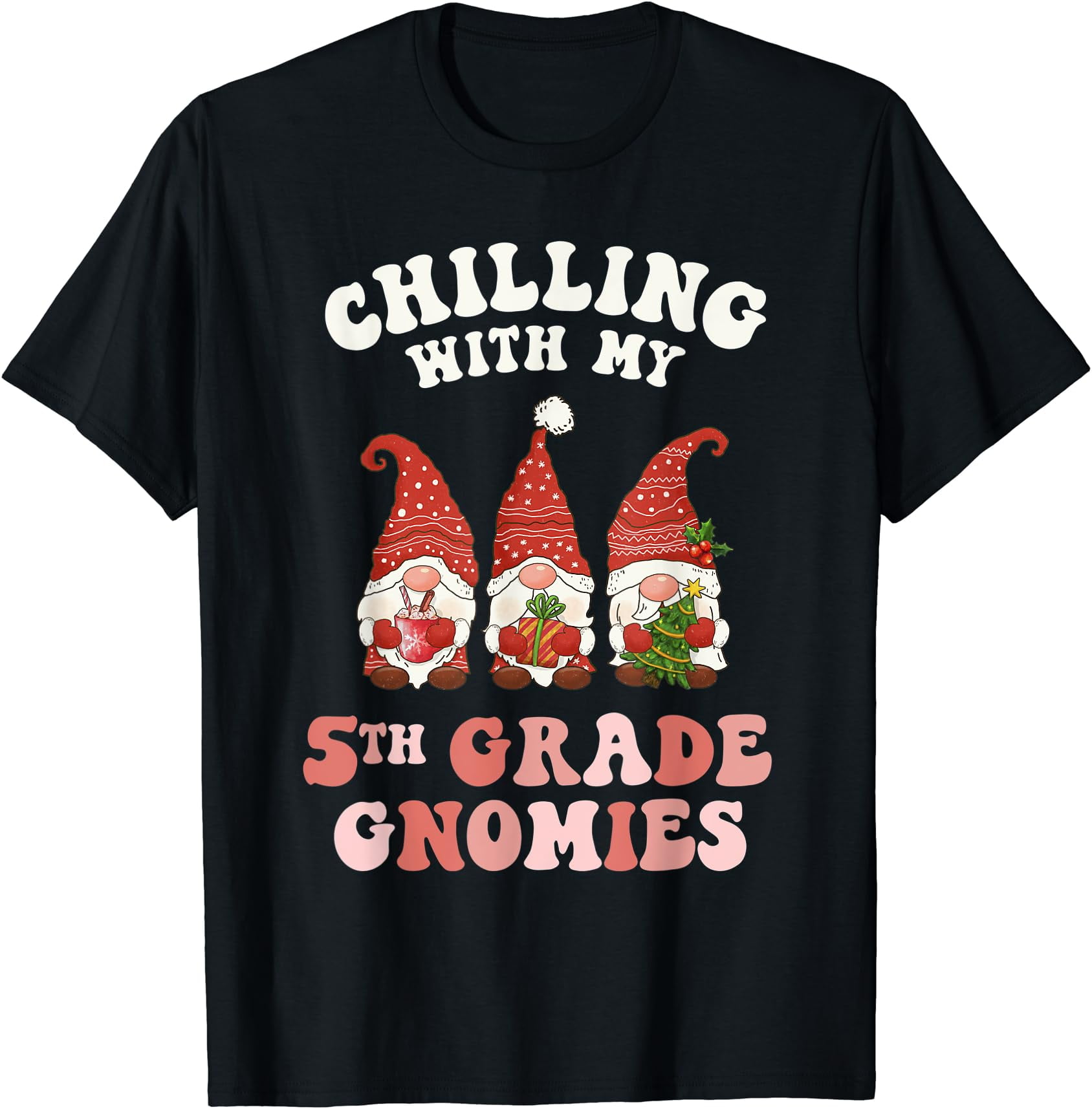 5Th Grade Teacher Krismast Chilling With My Gnomies Fifth T-Shirt ...