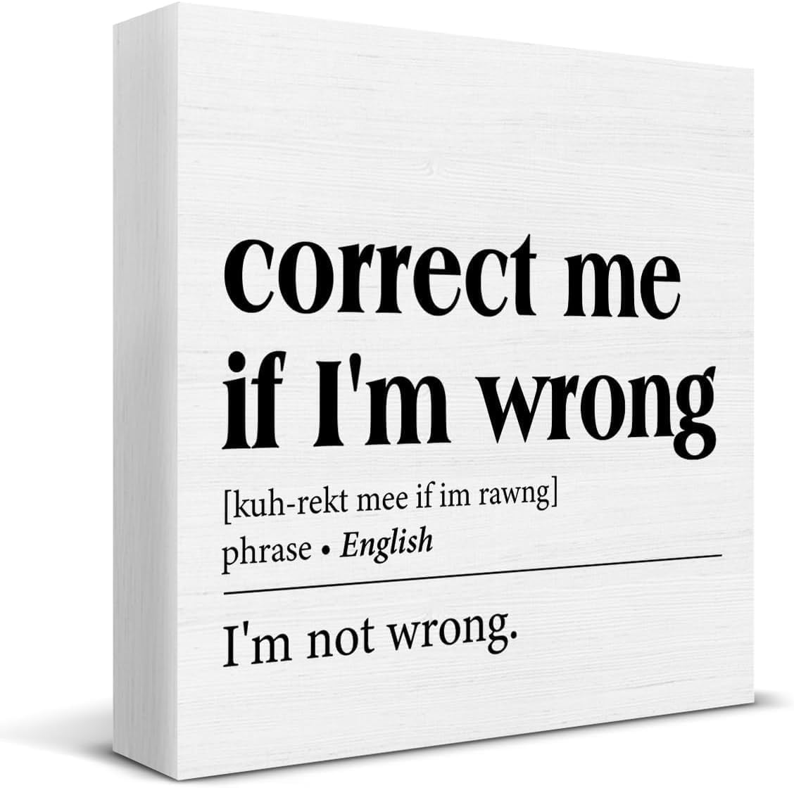 5X5 Inch Funny Office Signs Rustic Correct Me If I'M Wrong Definition ...