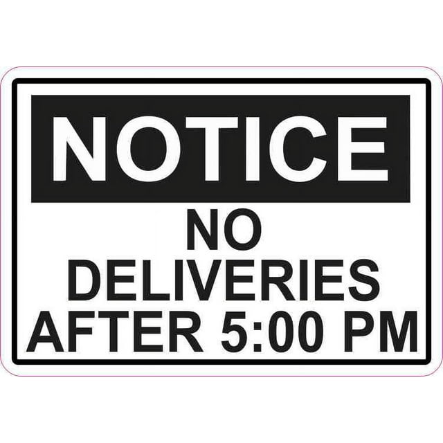 5in x 3.5in Notice No Deliveries After 5:00 PM Sticker Vinyl Sign Decal ...
