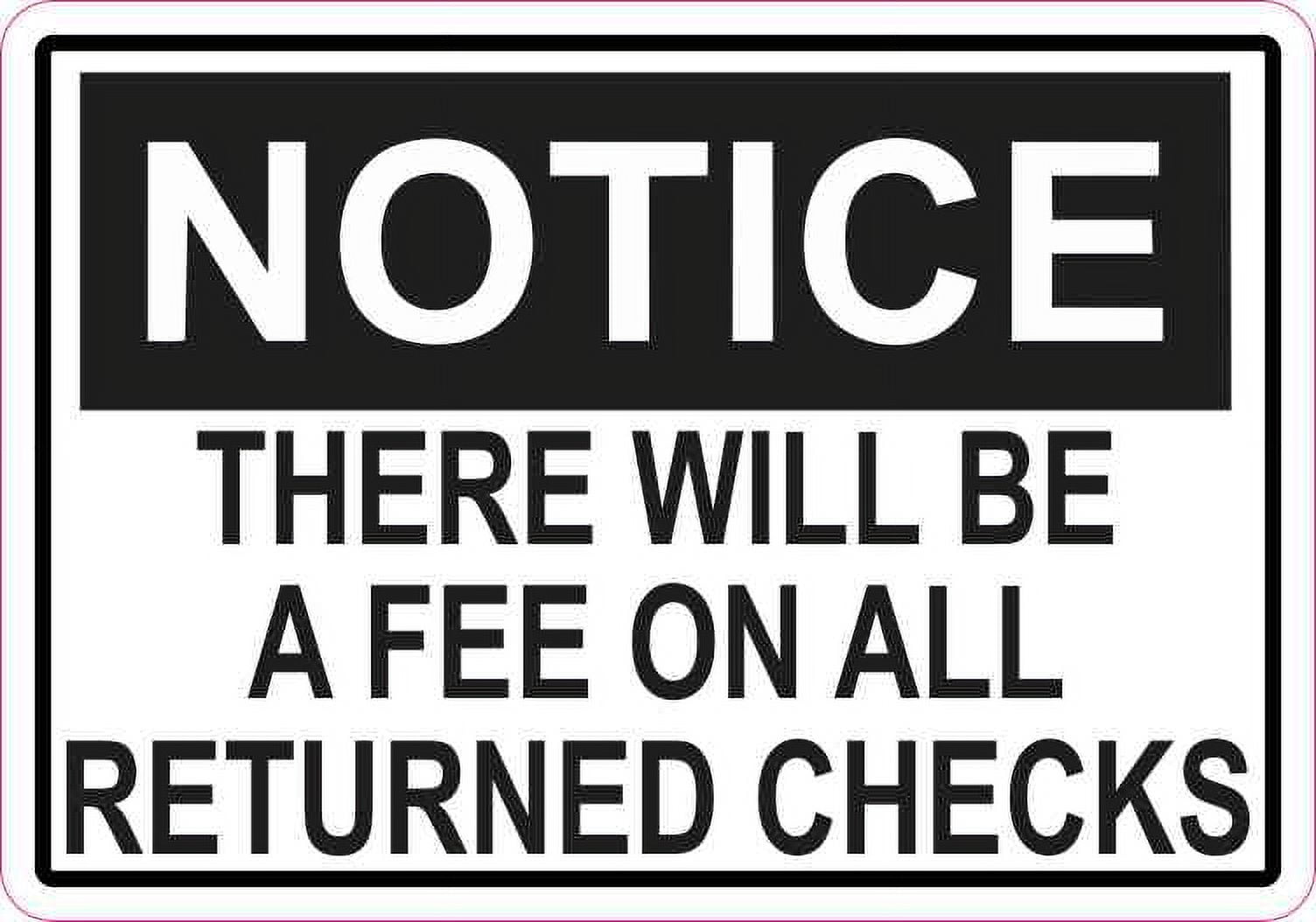 5in x 3.5in Notice There Will Be A Fee On All Returned Checks Sticker ...