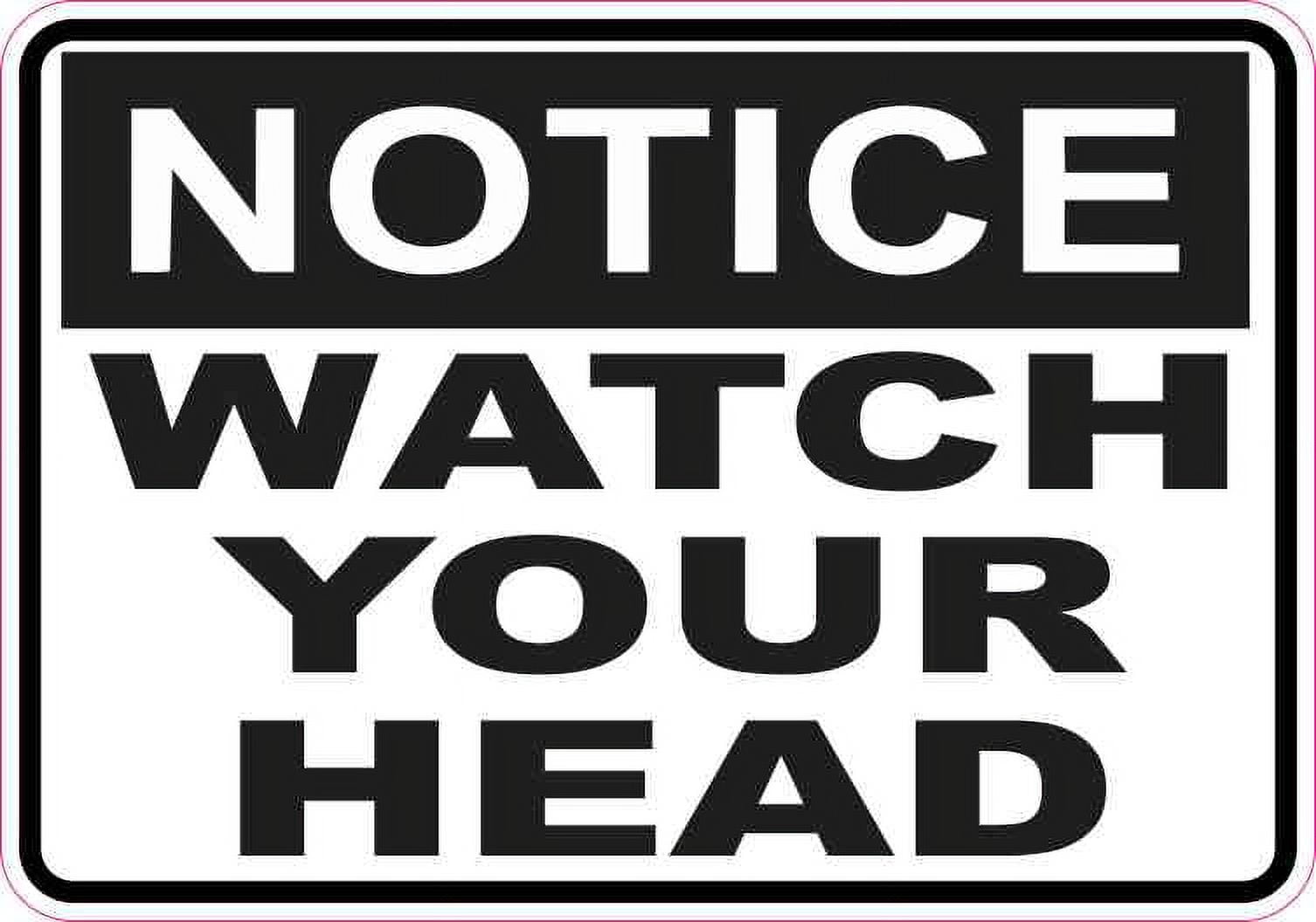 5in x 3.5in Notice Watch Your Head Sticker Vinyl Business Sign Decal ...