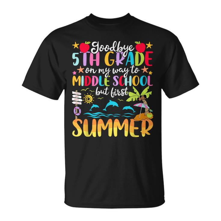5th Grade Graduation Way to Middle School But First Summer T-Shirt, Fun ...