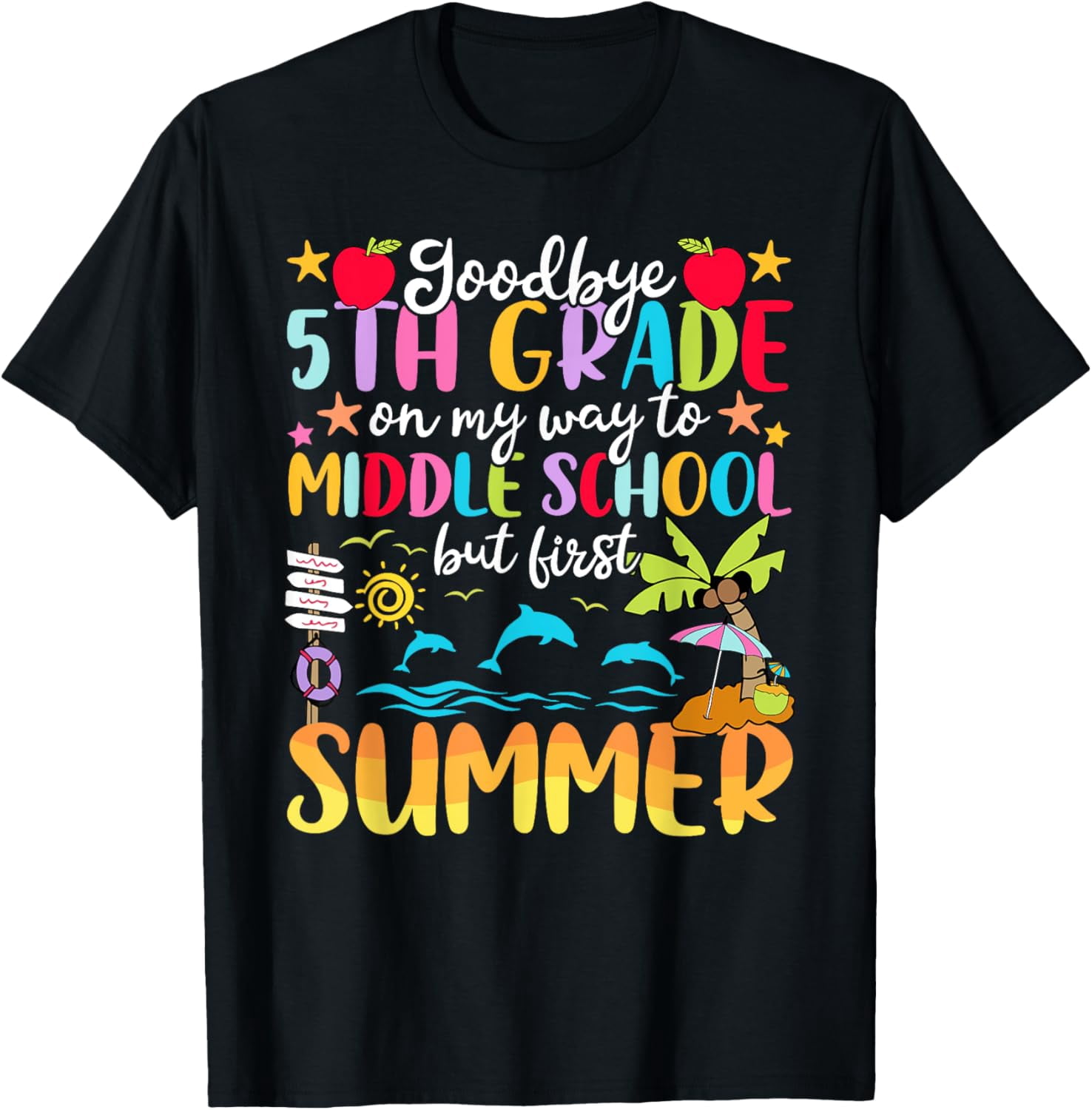 5th Grade Graduation Way To Middle School But First Summer T-Shirt Tops ...