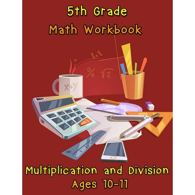5th Grade Math Workbook - Multiplication and Division - Ages 10-11 ...