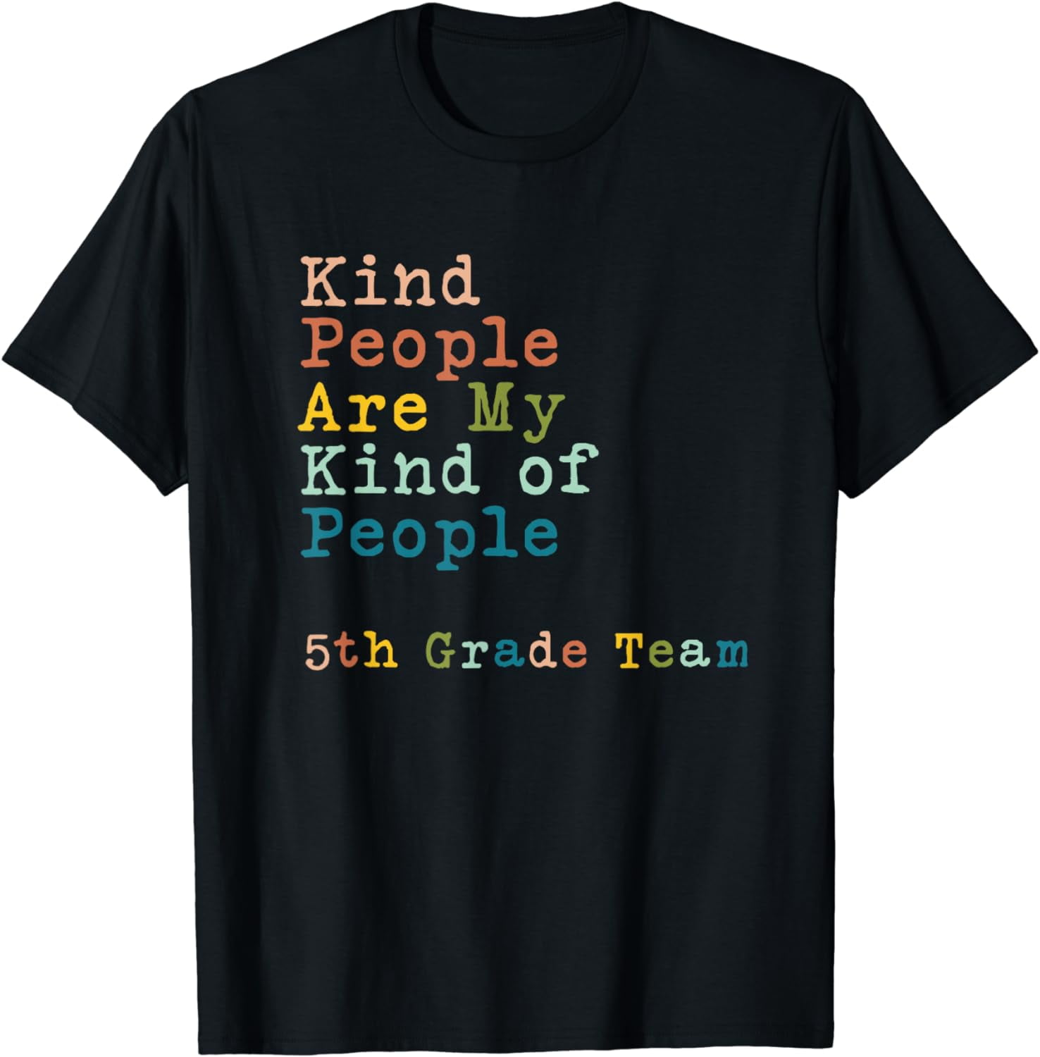5th Grade Team Teacher Kind People Are My Kind Of People T-Shirt ...