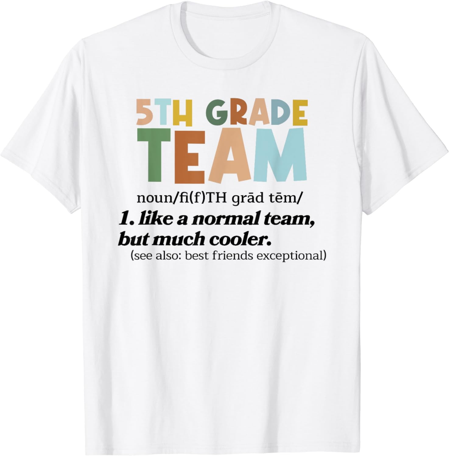 5th Grade Team Teacher Like A Normal Team Fifth grade T-Shirt - Walmart.com