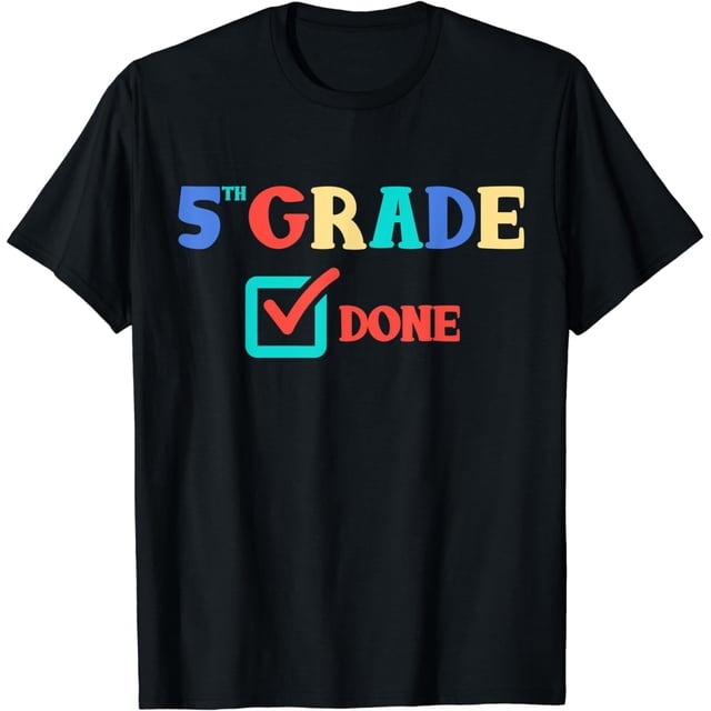 5th grade done 5th grade Graduation T-Shirt - Walmart.com