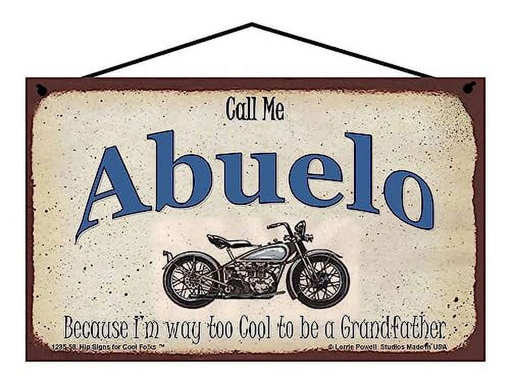5x8 Call Me Abuelo Classic Motorcycle Sign Because I'm Way Too Cool To ...