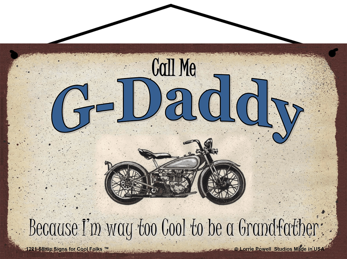 5x8 Call Me G-Daddy Classic Motorcycle Sign Because I'm Way Too Cool To ...