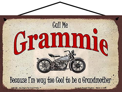 5x8 Call Me Grammie Classic Motorcycle Sign Because I'm Way Too Cool To ...
