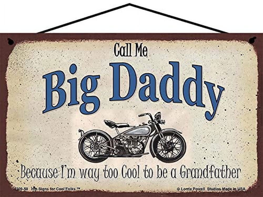 5x8 Call Me Big Daddy Classic Motorcycle Sign Because I'm Way Too Cool ...