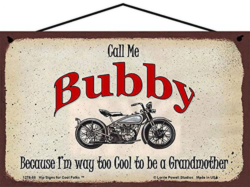 5x8 Call Me Bubby Classic Motorcycle Sign Because I'm Way Too Cool To ...