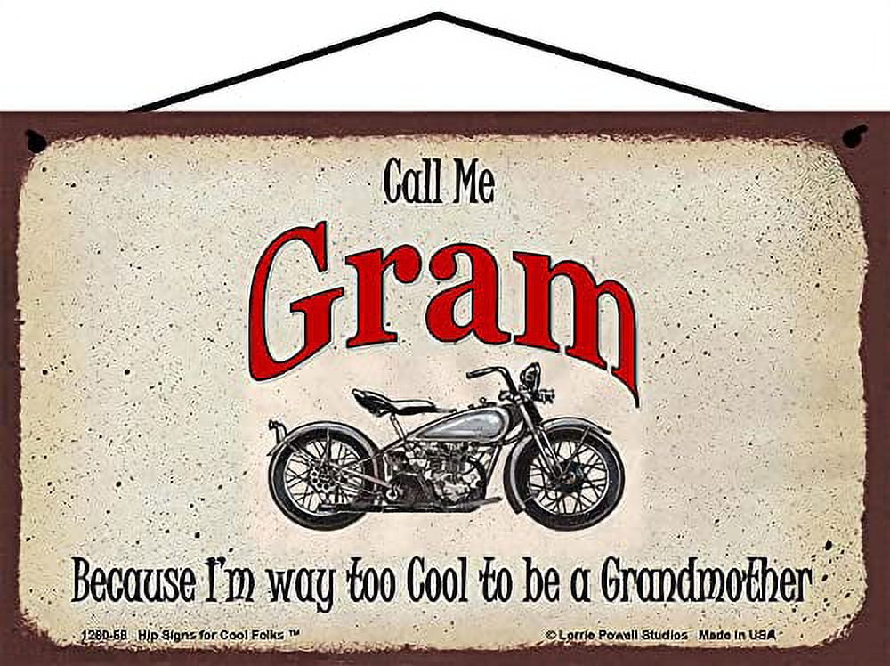 5x8 Call Me Gram Classic Motorcycle Sign Because I'm Way Too Cool To Be ...