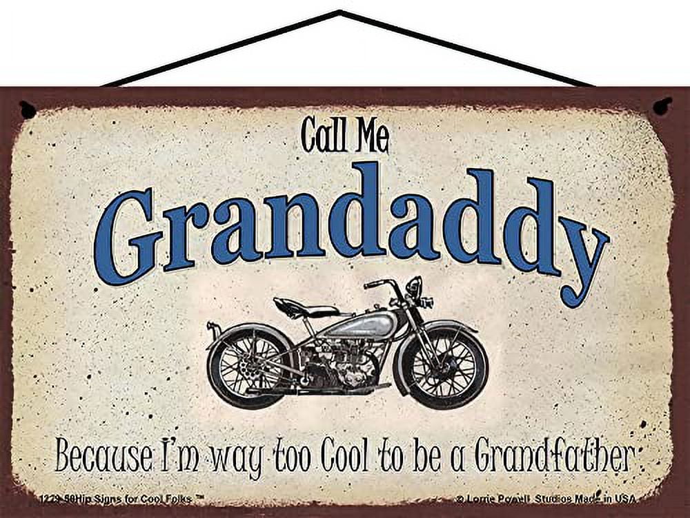 5x8 Call Me Grandaddy Classic Motorcycle Sign Because I'm Way Too Cool ...