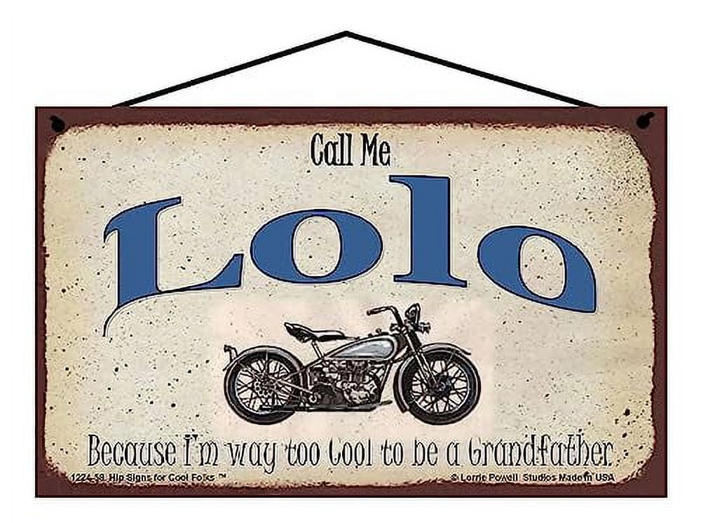 5x8 Call Me Lolo Classic Motorcycle Sign Because I'm Way Too Cool To Be ...