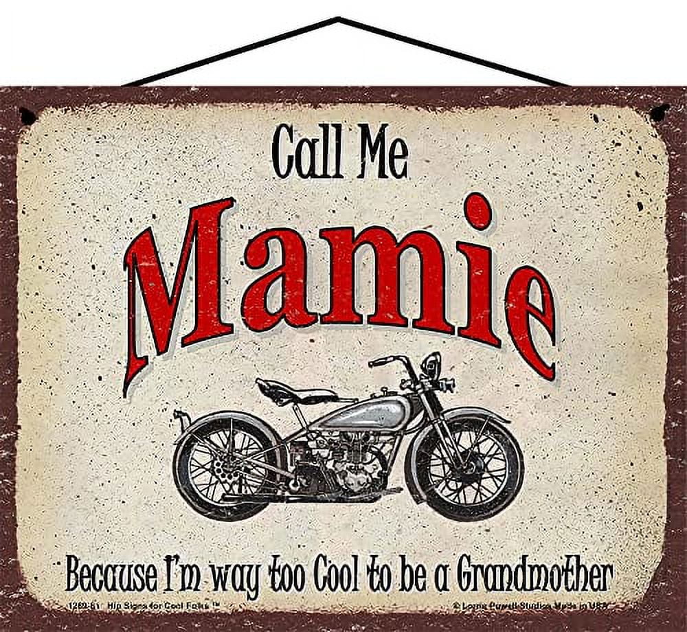 5x8 Call Me Mamie Classic Motorcycle Sign Because I'm Way Too Cool To ...