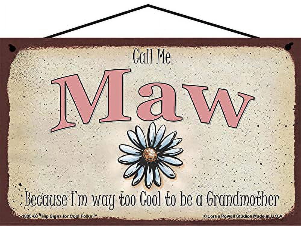 5x8 Call Me Maw Decorative Sign with Daisy Flower - Because I'm Way Too ...
