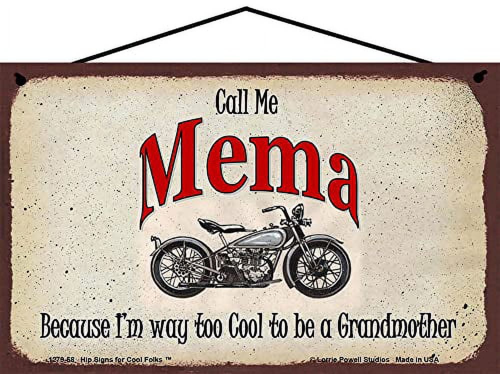 5x8 Call Me Mema Classic Motorcycle Sign Because I'm Way Too Cool To Be ...