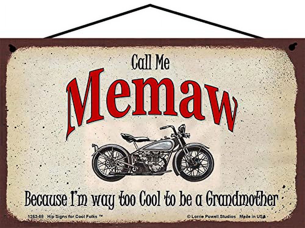 5x8 Call Me Memaw Classic Motorcycle Sign Because I'm Way Too Cool To ...