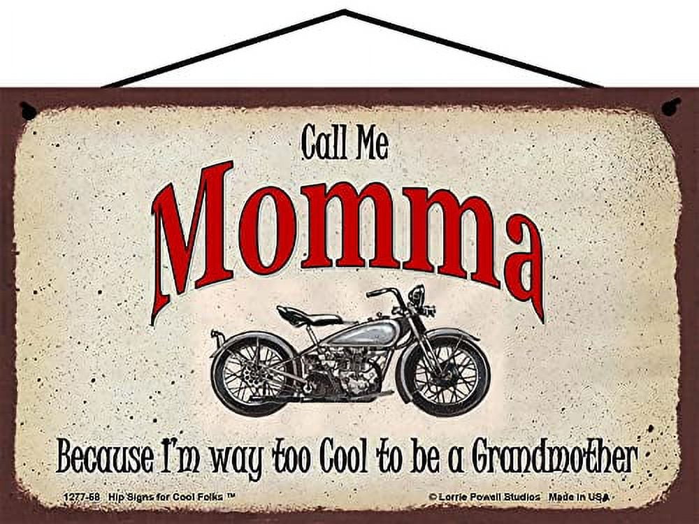 5x8 Call Me Momma Classic Motorcycle Sign Because I'm Way Too Cool To ...
