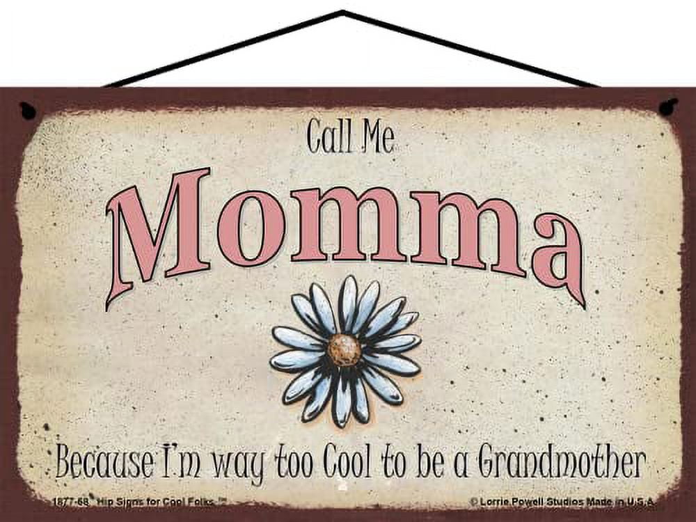5x8 Call Me Momma Decorative Sign with Daisy Flower - Because I'm Way ...