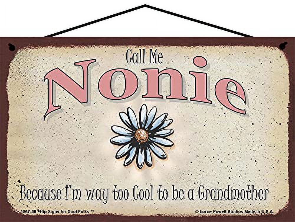 5x8 Call Me Nonie Decorative Sign with Daisy Flower - Because I'm Way ...