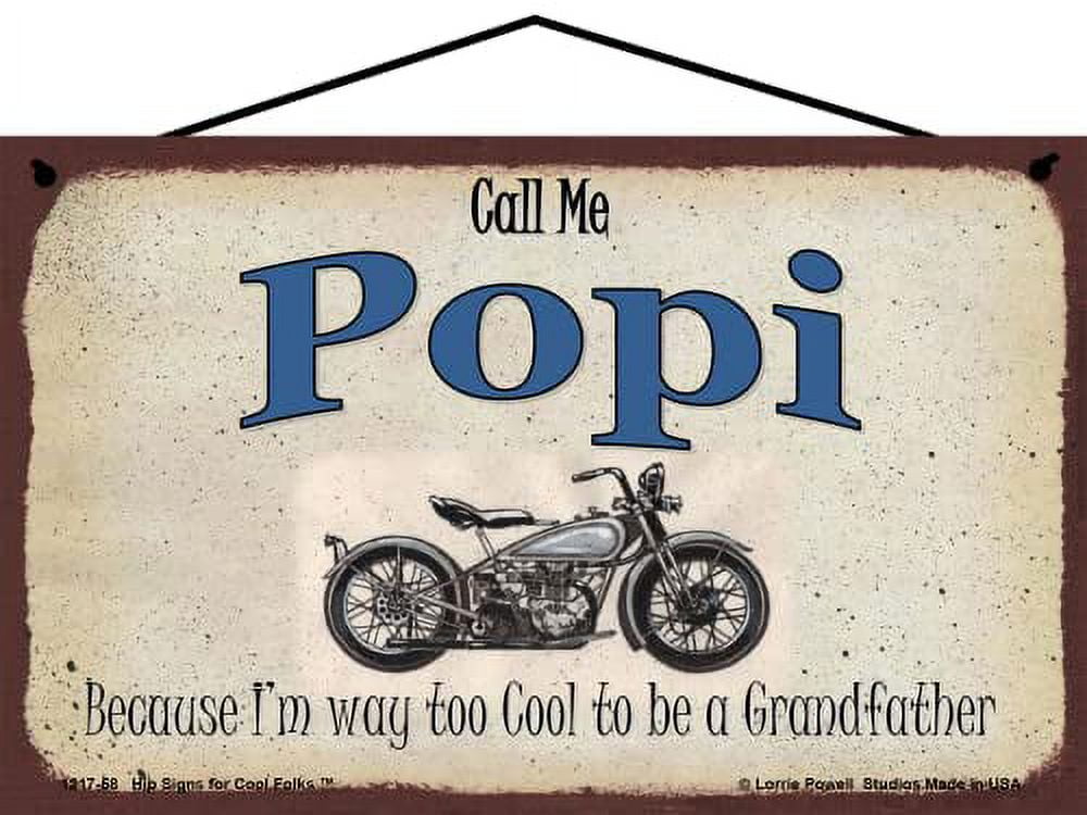 5x8 Call Me Popi Classic Motorcycle Sign Because I'm Way Too Cool To Be ...