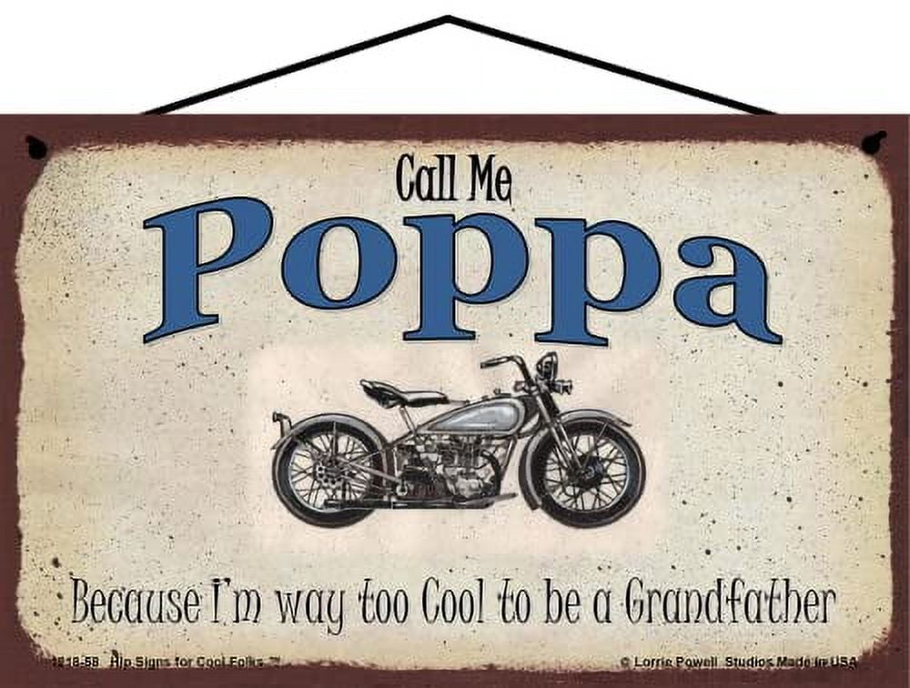 5x8 Call Me Poppa Classic Motorcycle Sign Because I'm Way Too Cool To ...