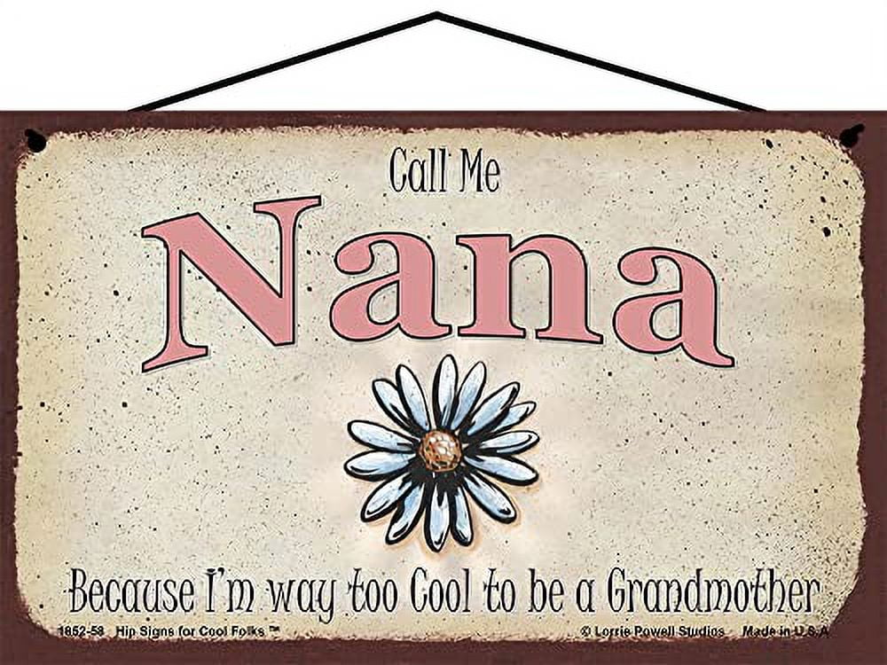 5x8 Call Me Nana Decorative Sign with Daisy Flower - Because I'm Way ...