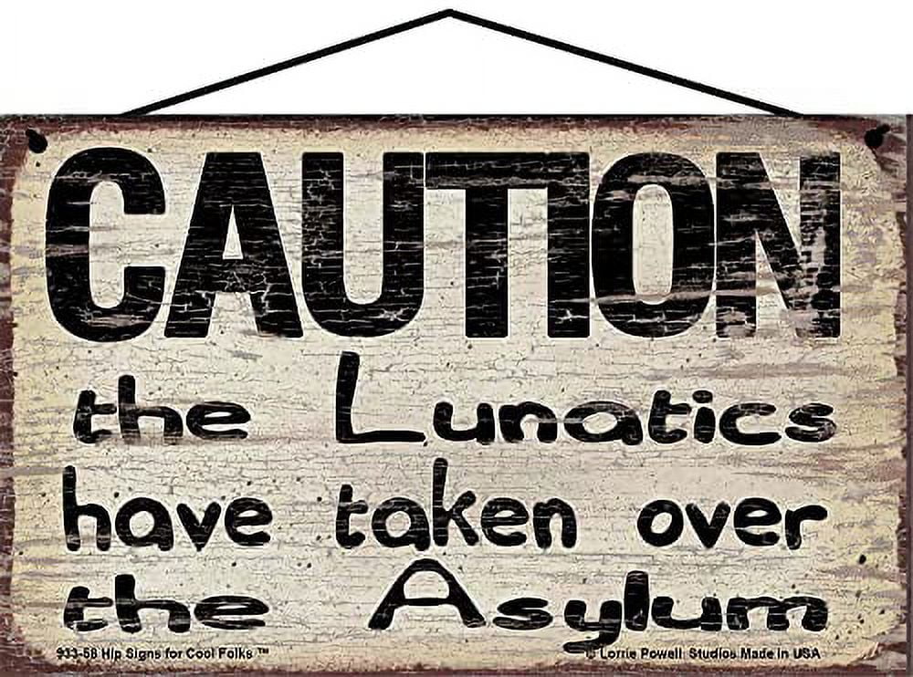 5x8 Caution The Lunatics Have Taken Over The Asylum - Humorous Vintage ...