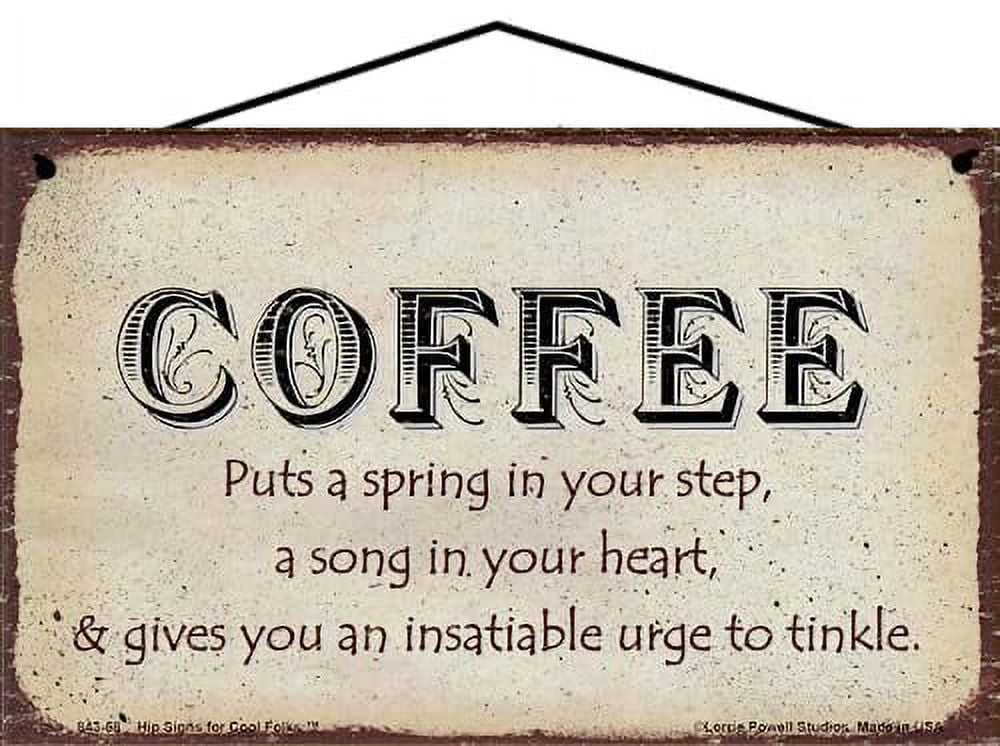 5x8 Funny Coffee Lovers Sign - Coffee Puts A Spring In Your Step A Song In Your Heart And Gives ...