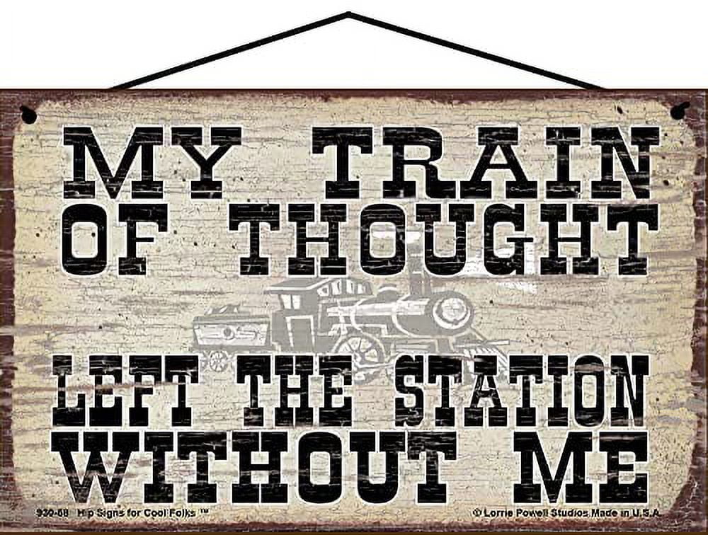 5x8 Funny Sign - My Train of Thought Has Left The Station Without Me ...