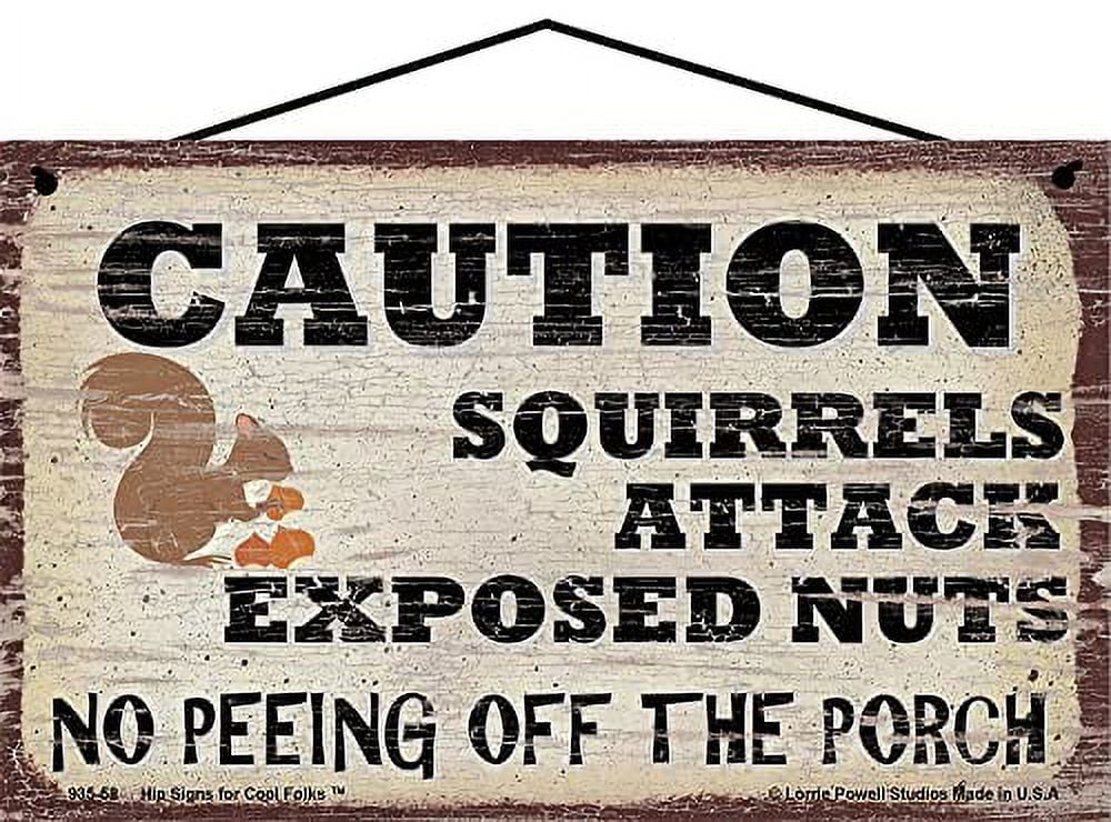 5x8 Funny Squirrel Sign - Caution Squirrels Attack Exposed Nuts No ...