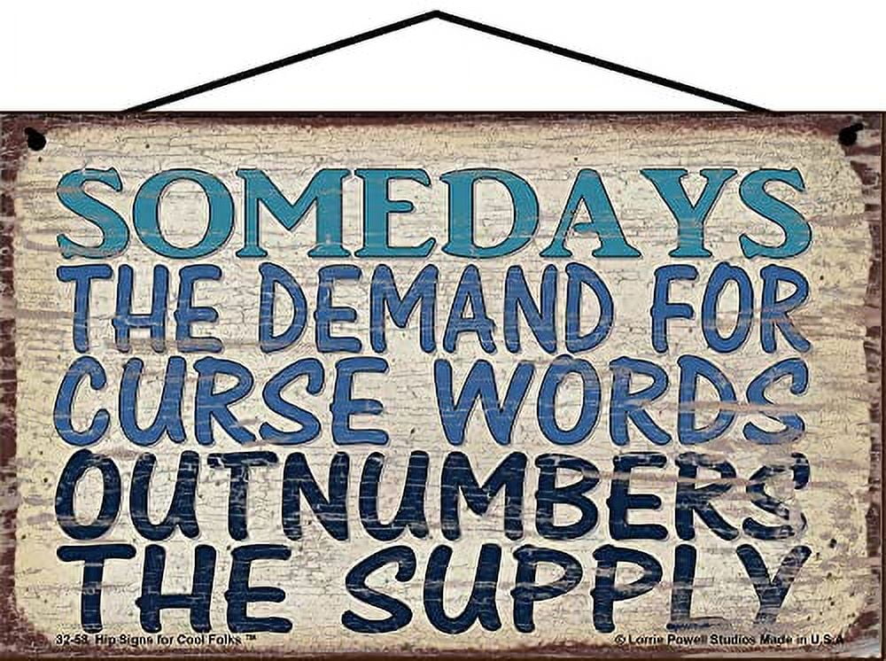 5x8 Funny Vintage Style Sign - Somedays The Demand For Curse Words ...