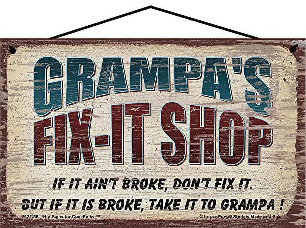 5x8 Grampa's Fix-It Shop Sign If It Ain't Broke Don't Fix It But If It ...