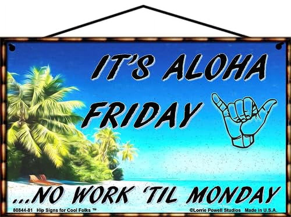 5x8 Hawaiian Themed Sign - It's Aloha Friday No Work Til Monday ...