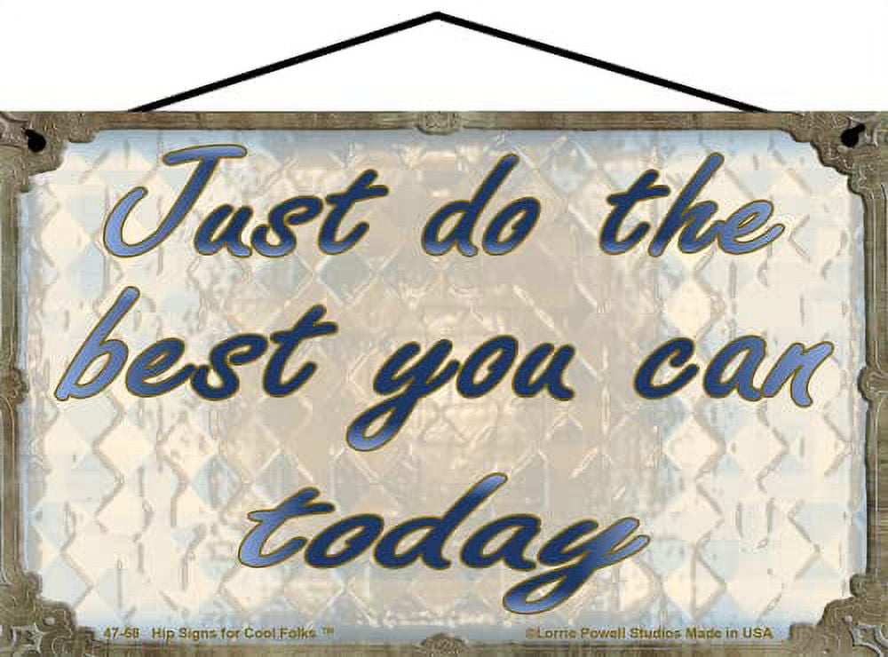 5x8 Inspirational Quote Sign - Just Do The Best You Can Today ...