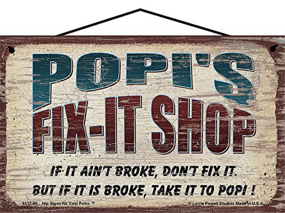 5x8 Popi's Fix-It Shop Sign If It Ain't Broke Don't Fix It But If It Is ...
