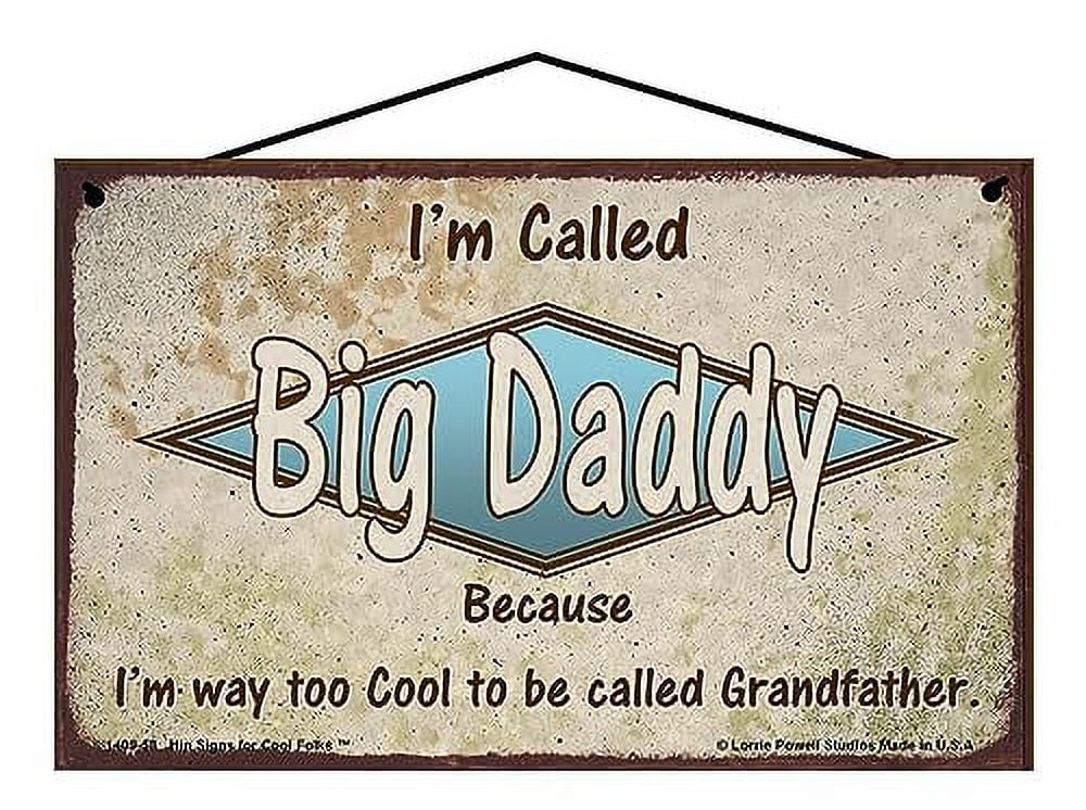 5x8 Retro-Styled "I'm Called Big Daddy" Sign "Because I'm Way Too Cool ...