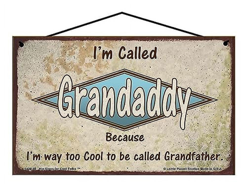 5x8 Retro-Styled "I'm Called Grandaddy" Sign "Because I'm Way Too Cool ...