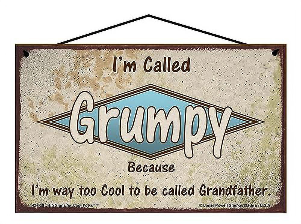 5x8 Retro-Styled "I'm Called Grumpy" Sign "Because I'm Way Too Cool To ...
