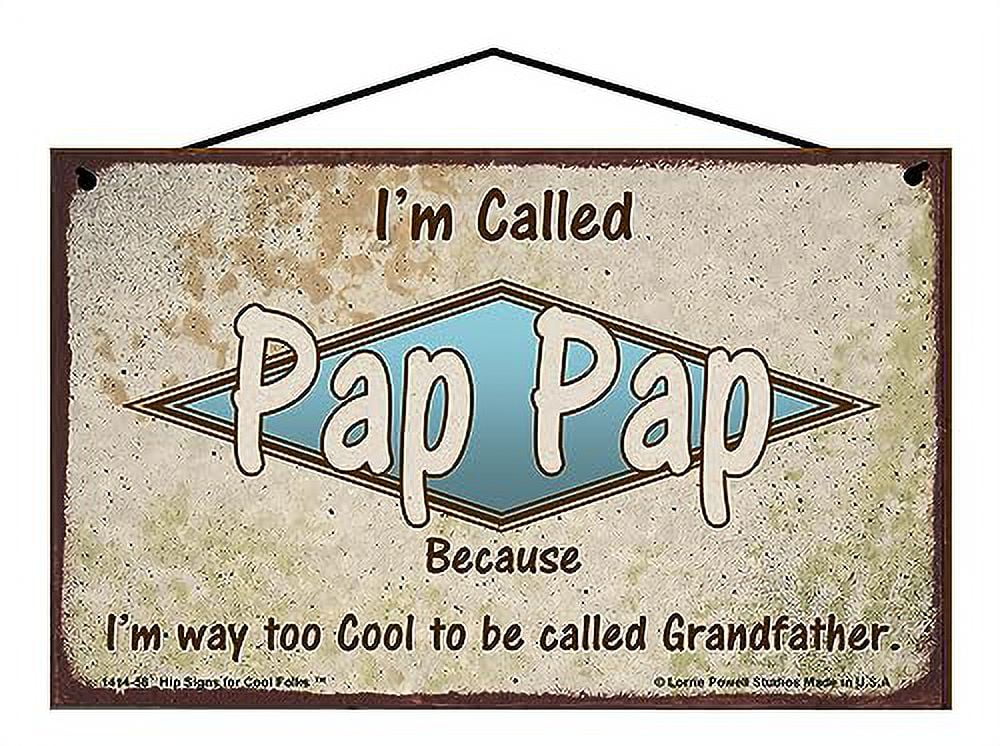 5x8 Retro-Styled "I'm Called Pap Pap" Sign "Because I'm Way Too Cool To ...