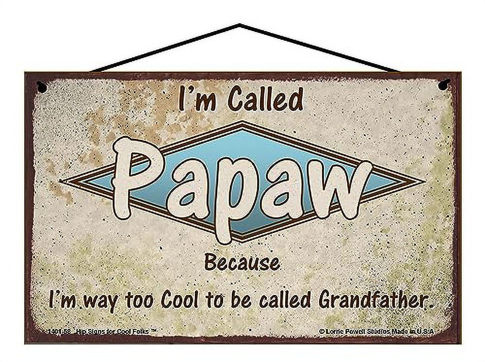 5x8 Retro-Styled "I'm Called Papaw" Sign "Because I'm Way Too Cool To ...