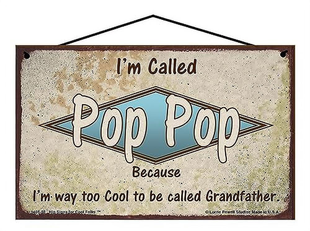 5x8 Retro-Styled "I'm Called Pop Pop" Sign "Because I'm Way Too Cool To ...