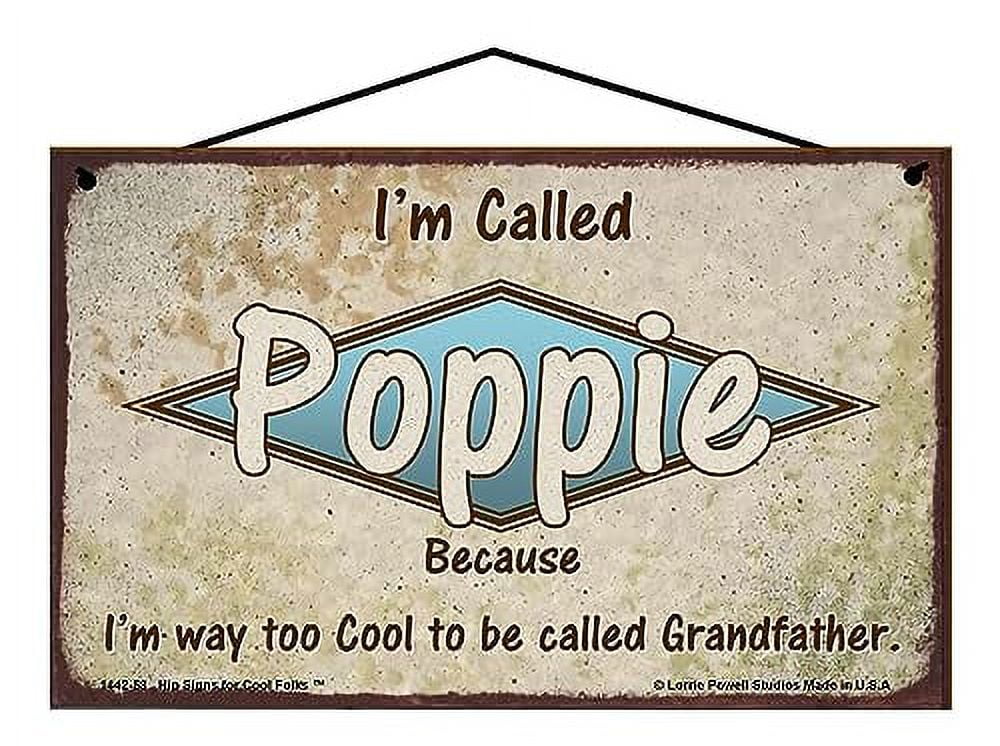 5x8 Retro-Styled "I'm Called Poppie" Sign "Because I'm Way Too Cool To ...