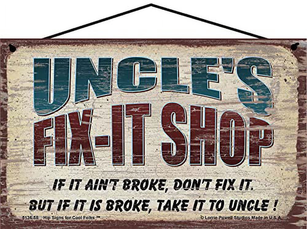 5x8 Uncle's Fix-It Shop Sign If It Ain't Broke Don't Fix It But If It ...