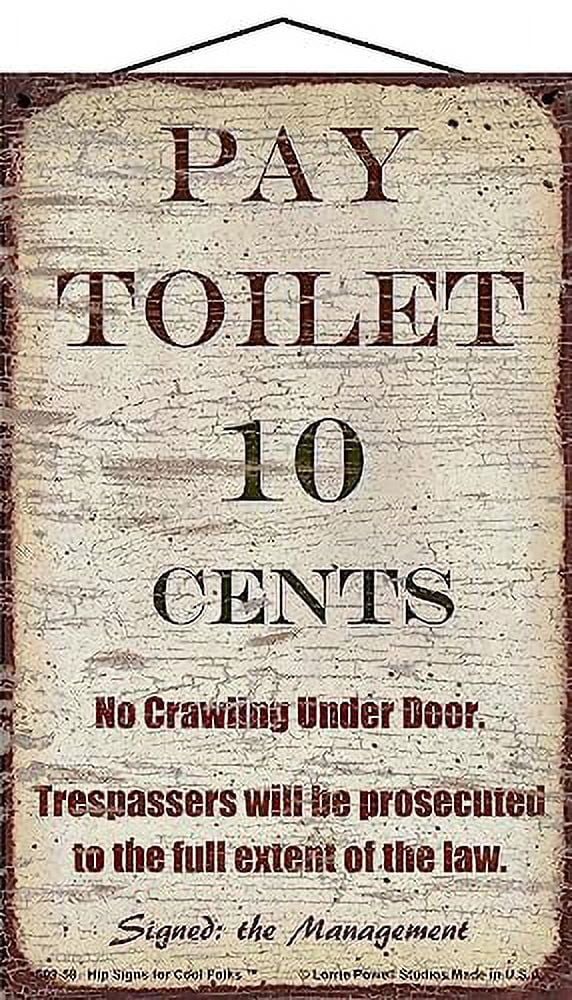 5x8 Vertical Vintage Style Sign - Pay Toilet 10 Cents No Crawling Under ...