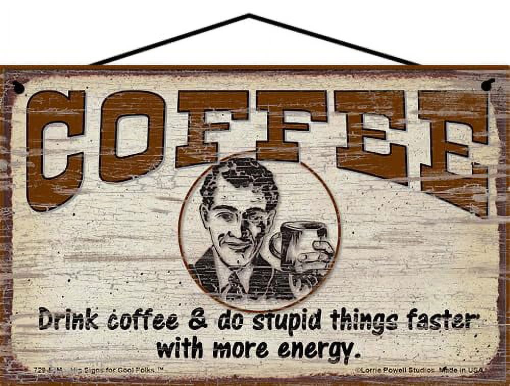 5x8 Vintage Style Coffee Sign With Man - "Drink Coffee and Do Stupid ...