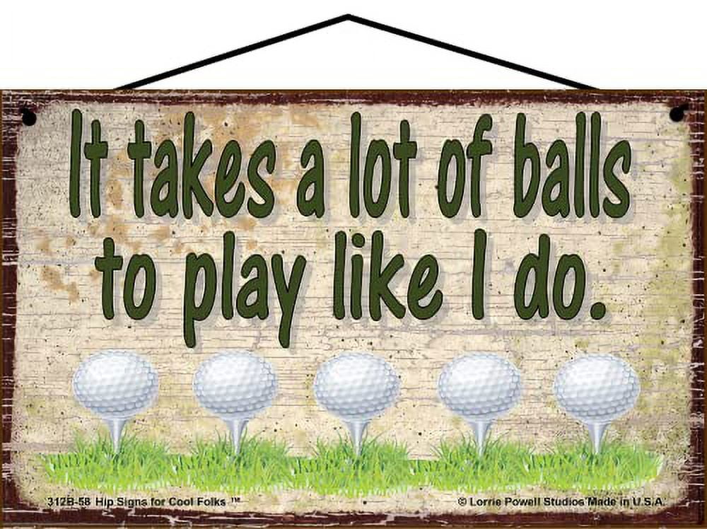 5x8 Vintage Style Golf Themed Sign It Takes A Lot of Balls To Play Like ...